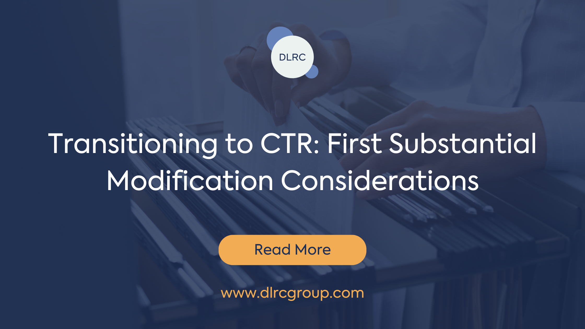 Transitioning to CTR: First Substantial Modification Considerations