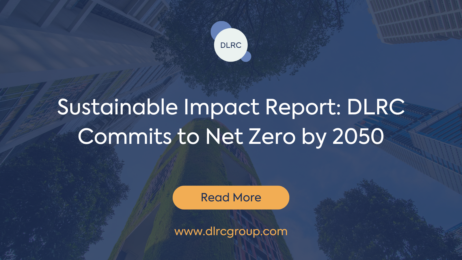 Sustainable Impact Report: DLRC Commits to Net Zero by 2050